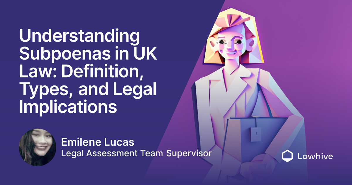 Understanding Subpoenas in UK Law: Definition, Types, and Legal ...